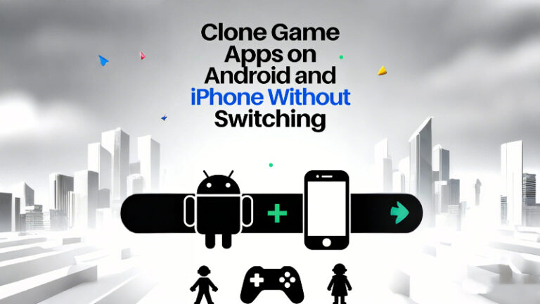 Clone Game Apps on Android and iPhone Without Switching - Parallel ...